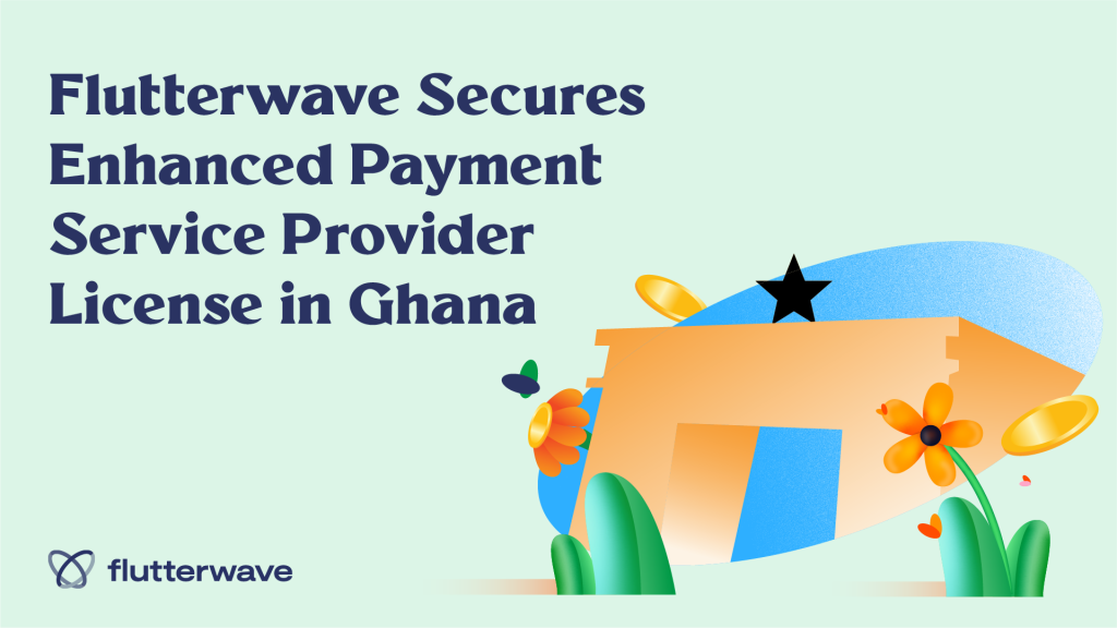 Flutterwave Expands Footprint in Ghana with New License – Wola Africa